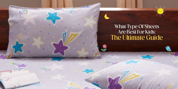 What Type Of Sheets Are Best For Kids: The Ultimate Guide – Blue Dahlia